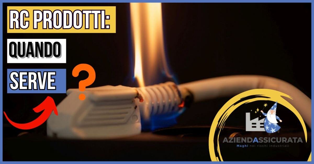Polizza Rc Prodotti: Quando serve? - Azienda Assicurata
